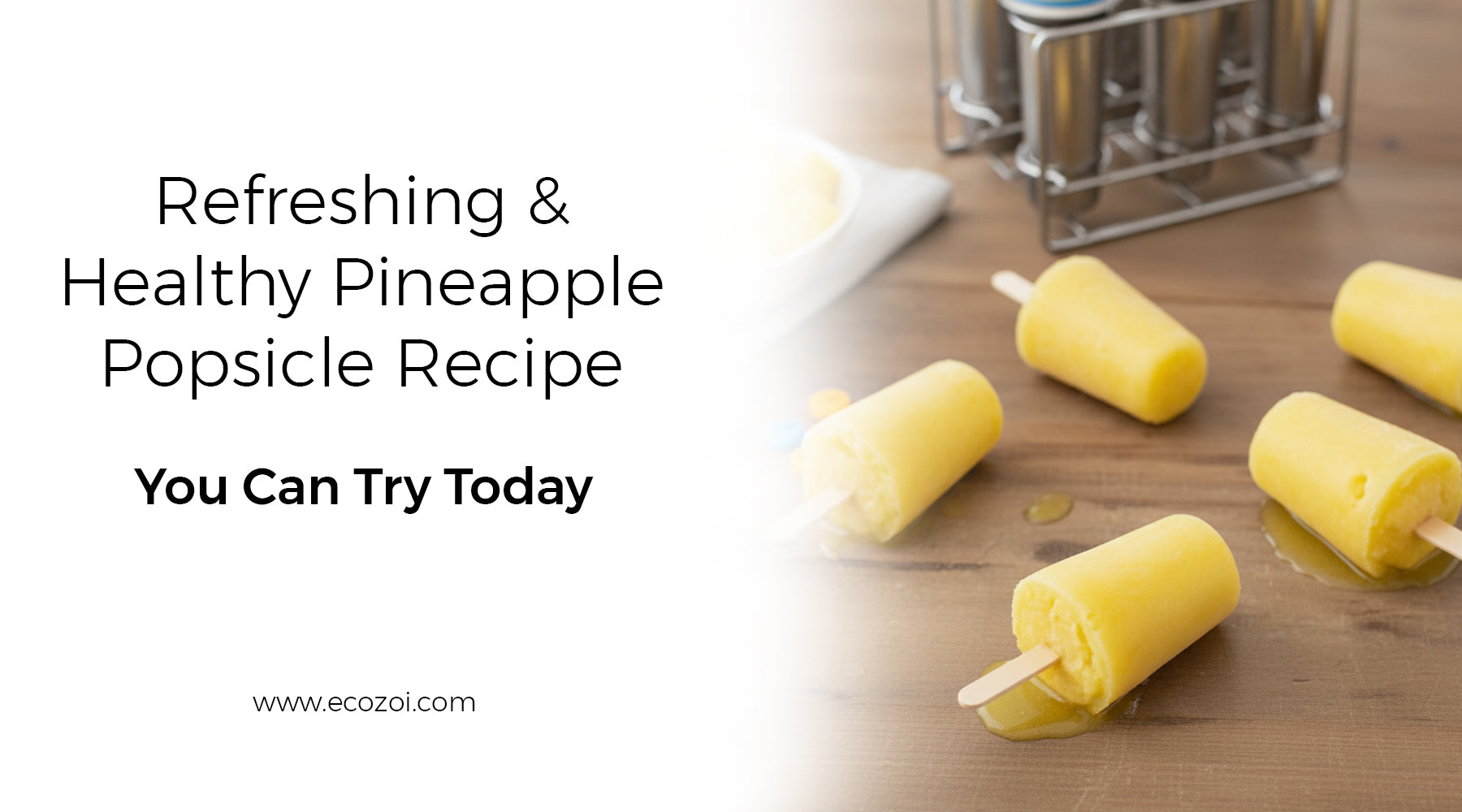 Refreshing Pineapple Popsicle Recipe You Can Try Today – Ecozoi
